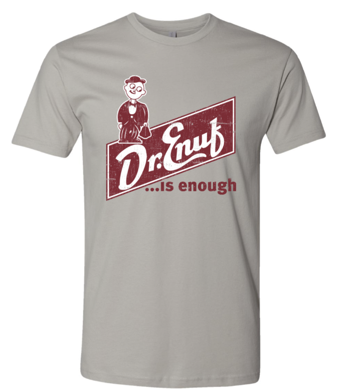Dr. Enuf – Retro Sign Tee Shirt – Limited Edition – Official Dr. Enuf ...